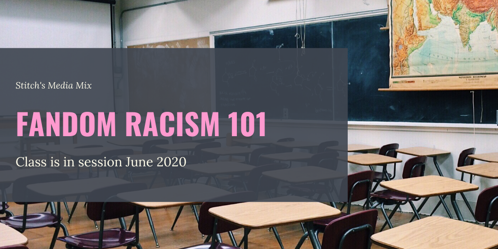 Fandom Racism 101: Introduction – Stitch's Media Mix